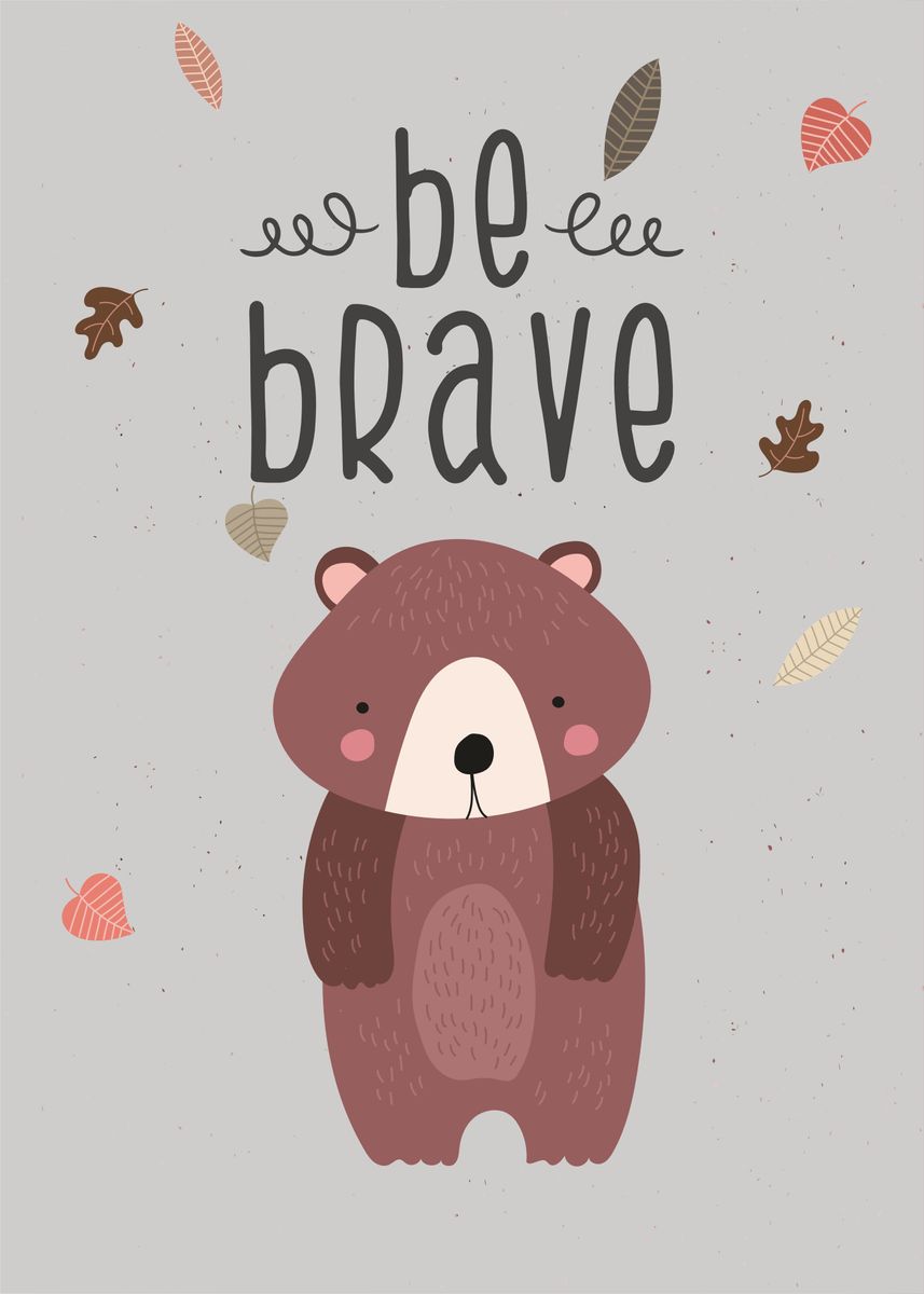 'Be Brave Woodland Bear' Poster, picture, metal print, paint by ...
