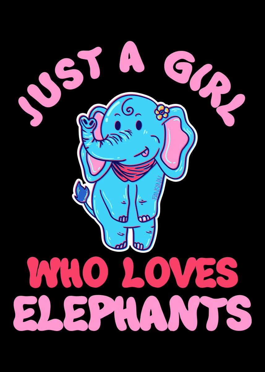 'Just A Girl Who Loves Elep' Poster, picture, metal print, paint by ...