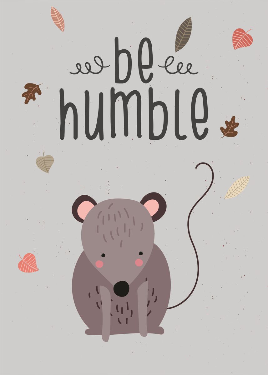 'Be Humble Mouse' Poster, picture, metal print, paint by Kirolino ...