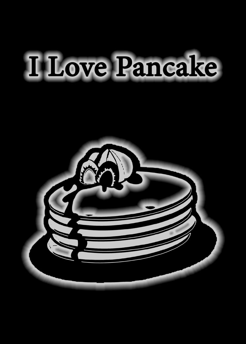 'I Love Pancake' Poster, picture, metal print, paint by B & W Arts ...