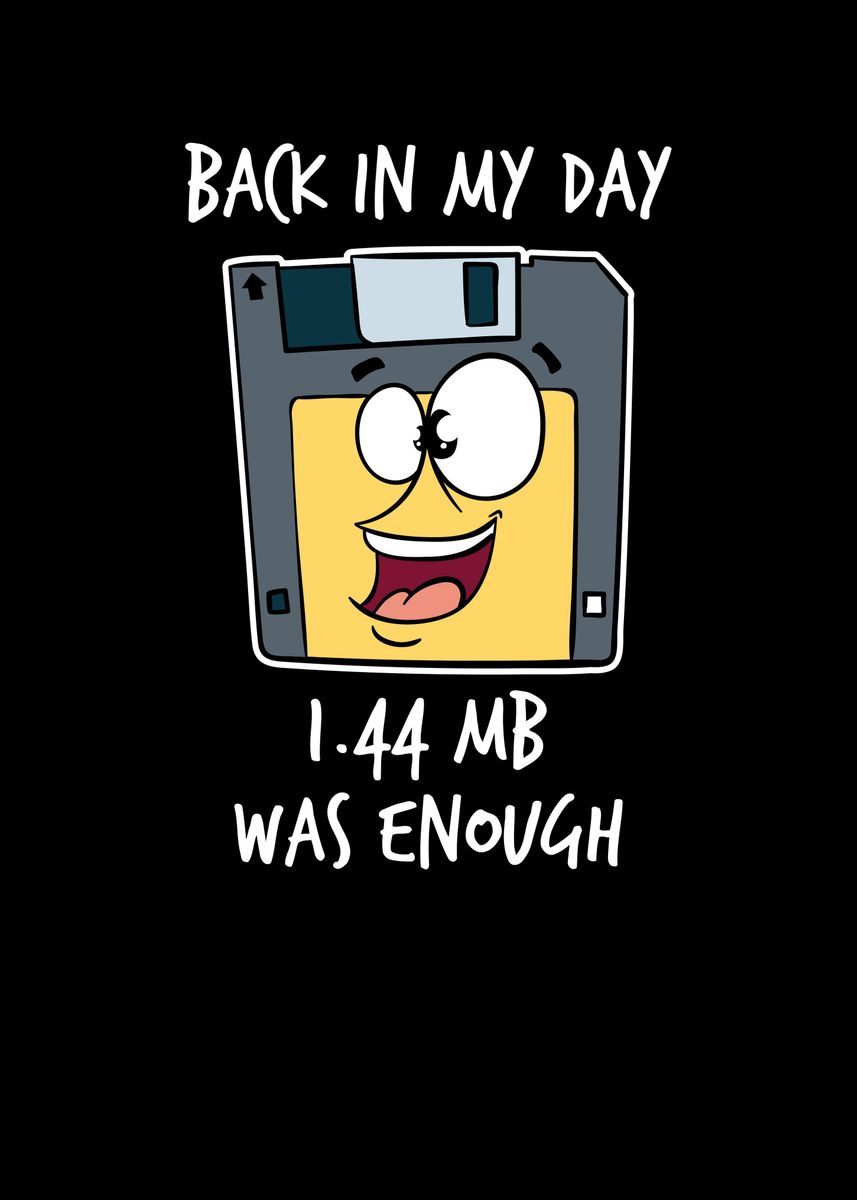 'Back In My Day 144 MB Was' Poster, picture, metal print, paint by Uwe ...