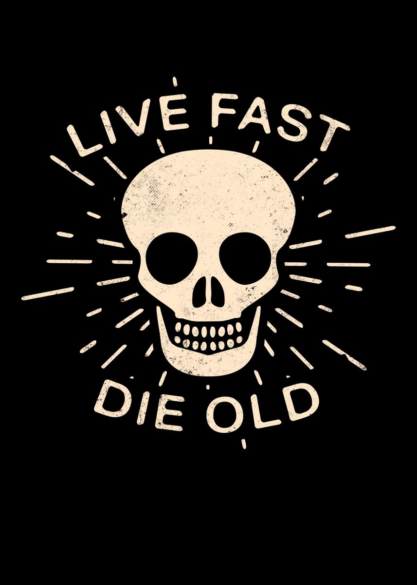 'Live fast die old slogan' Poster, picture, metal print, paint by Foxxy ...