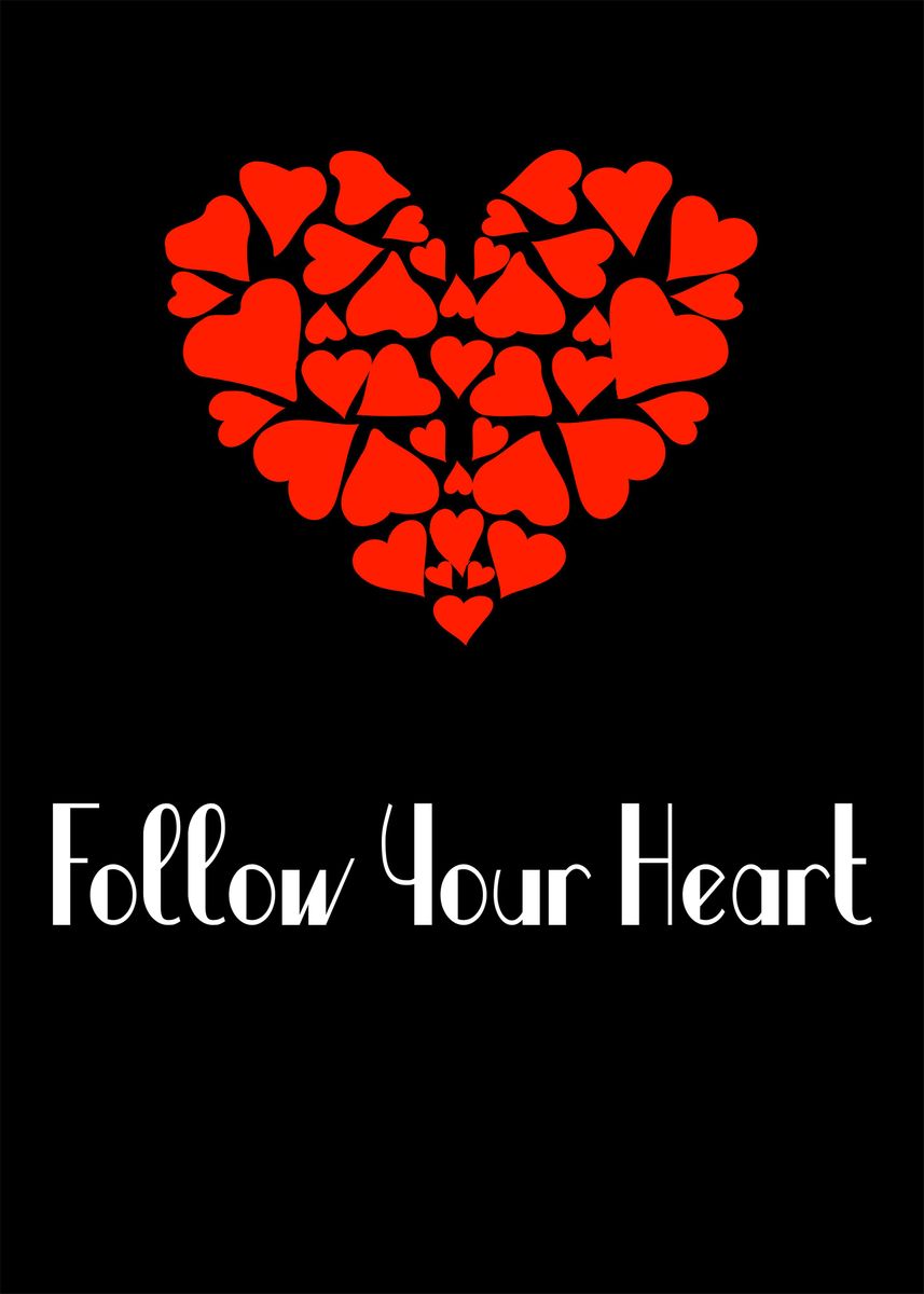 'Follow Your Heart ' Poster, picture, metal print, paint by Sarang S ...