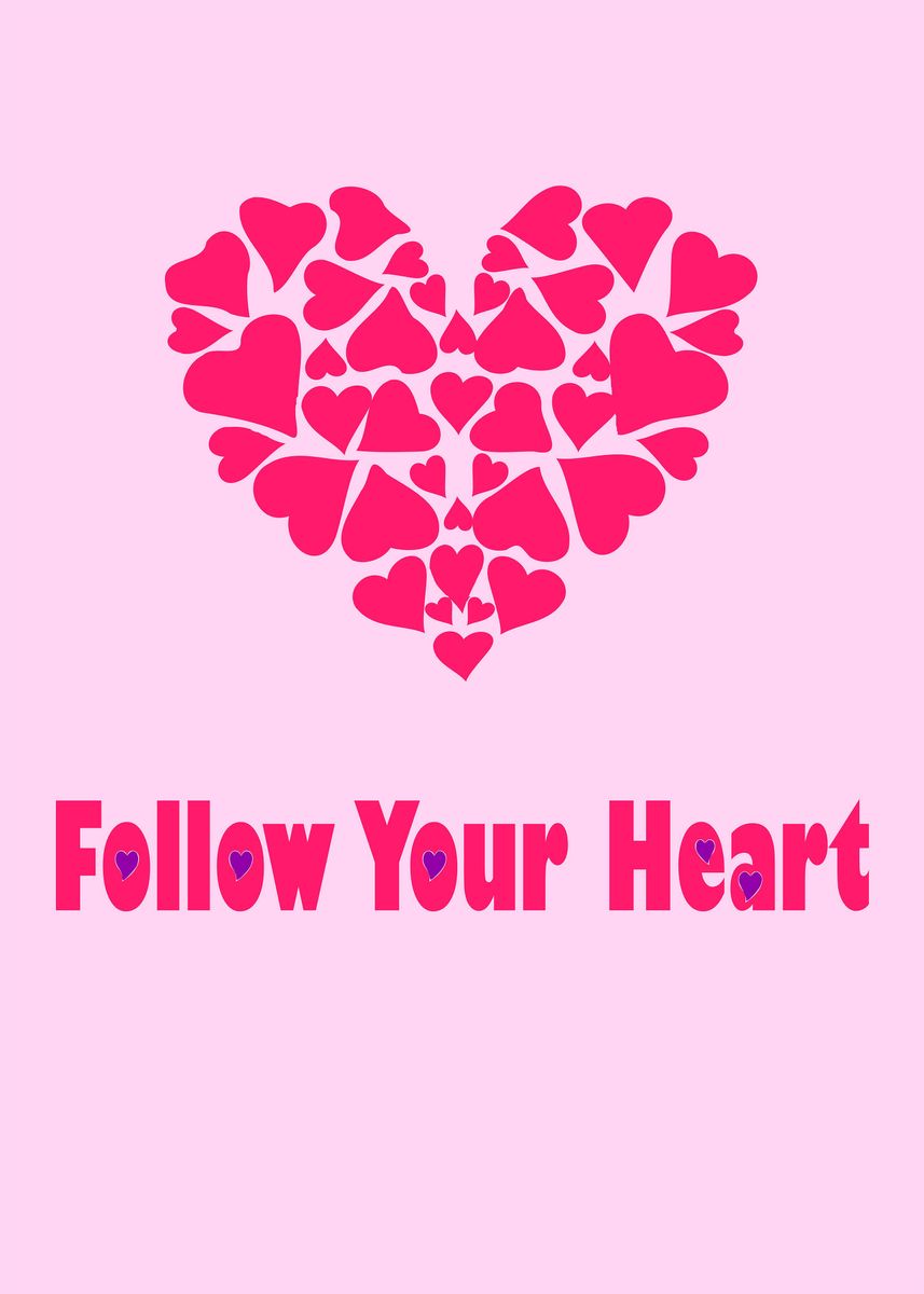 'Follow Your Heart' Poster, picture, metal print, paint by Sarang S ...