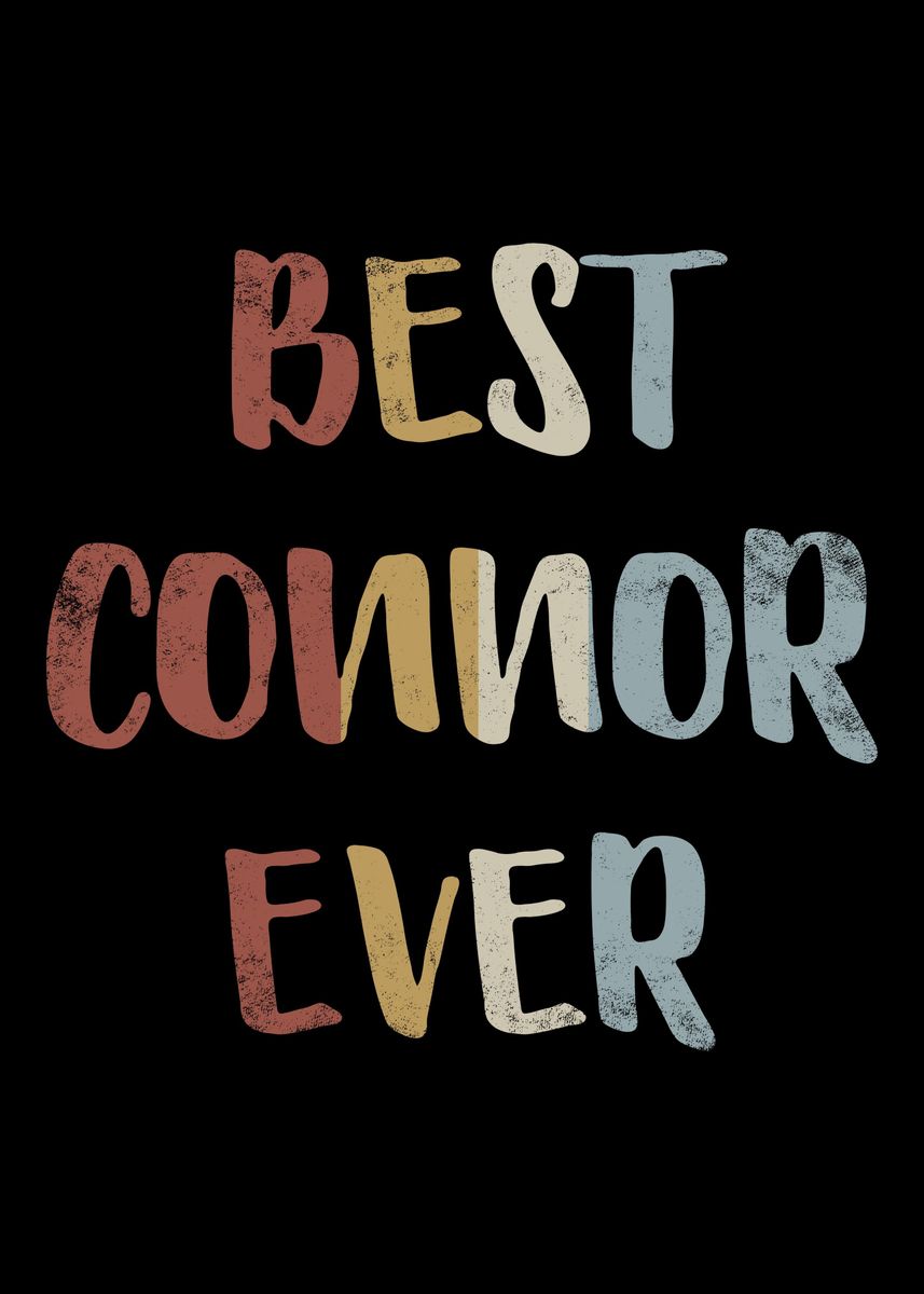 'Best Connor Ever' Poster, picture, metal print, paint by royalsigns ...