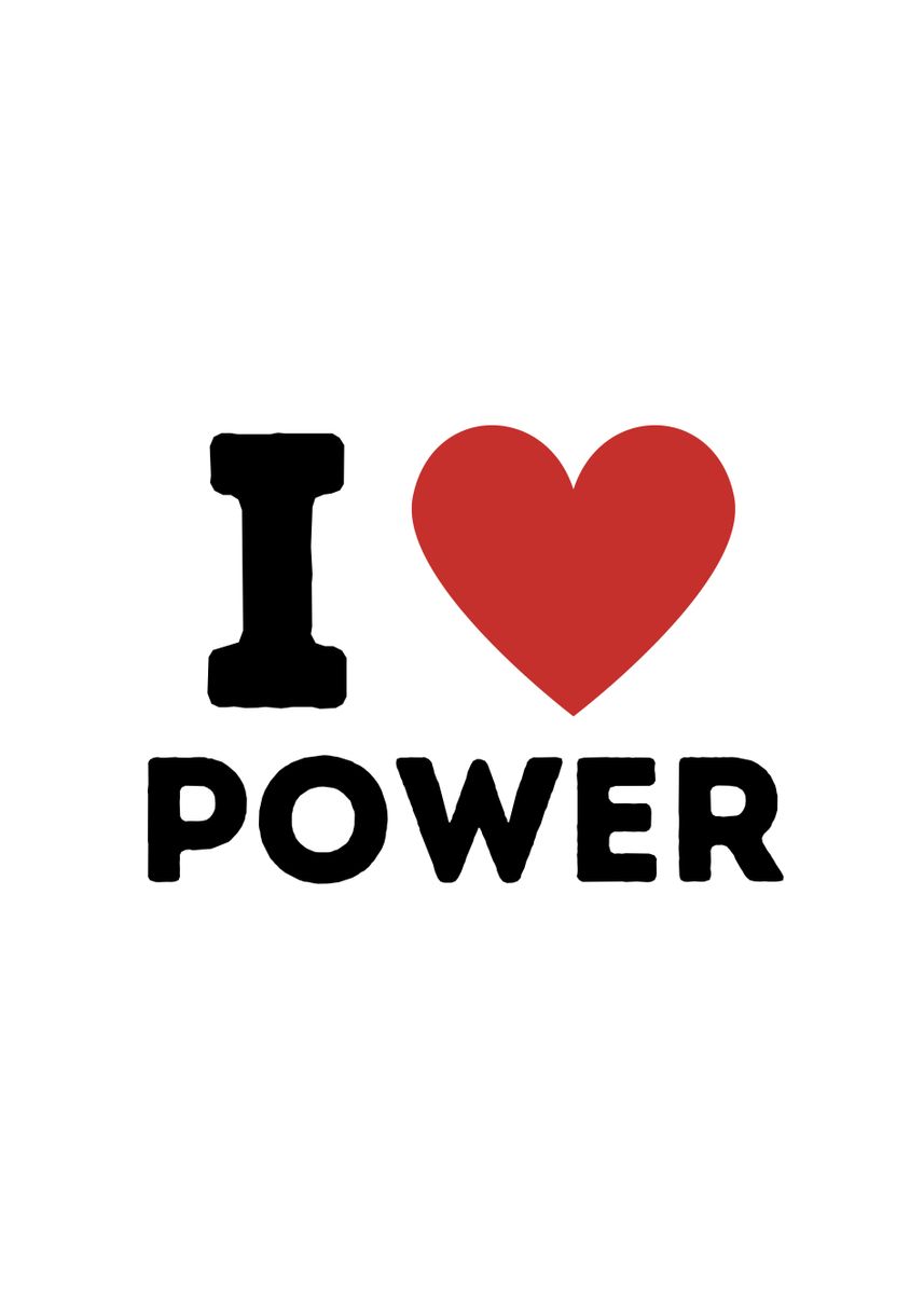 'I Love Power Simple Heart' Poster, picture, metal print, paint by ...