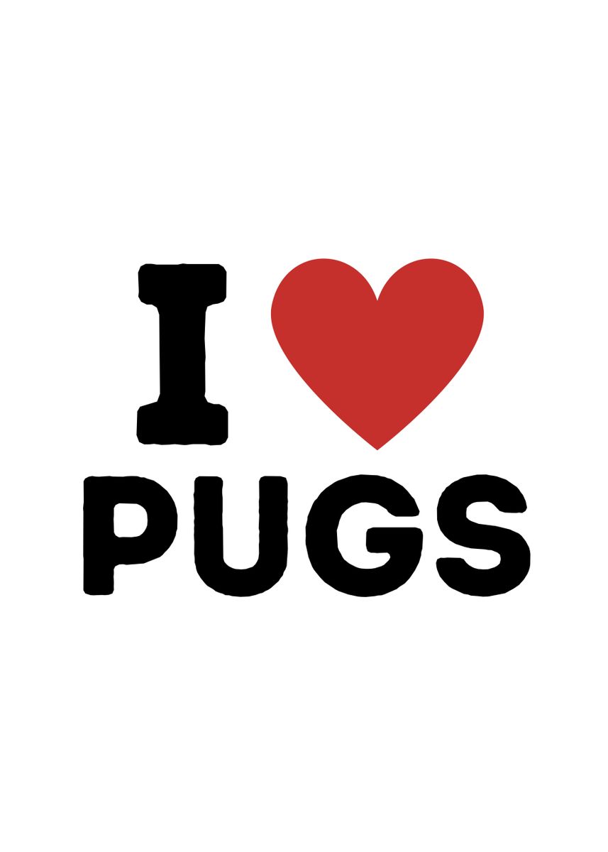 'I Love Pugs Simple Heart' Poster, picture, metal print, paint by James ...