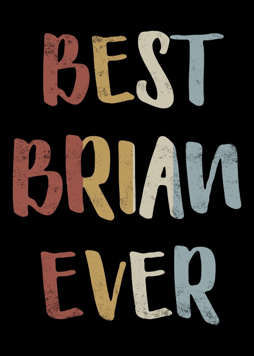 'Best Brian Ever' Poster, picture, metal print, paint by royalsigns ...