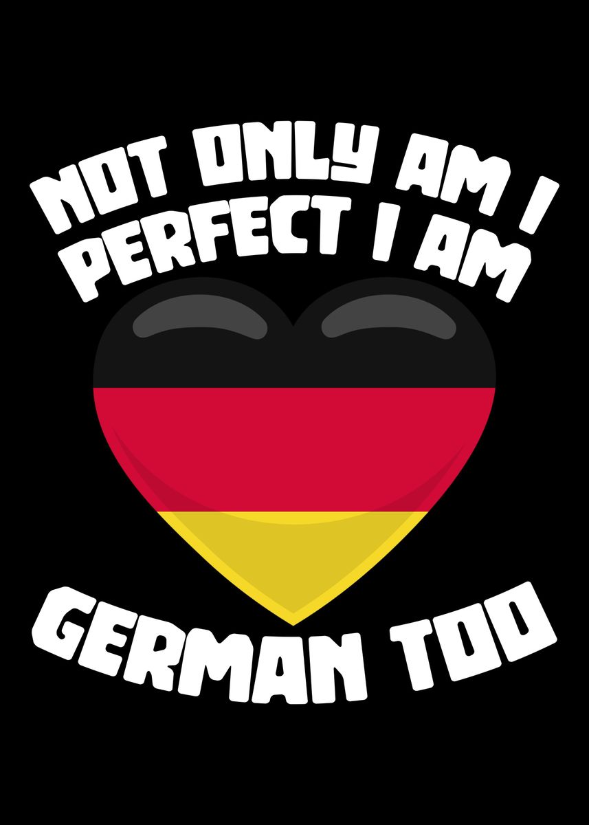 'Perfect German Germany' Poster, picture, metal print, paint by ...