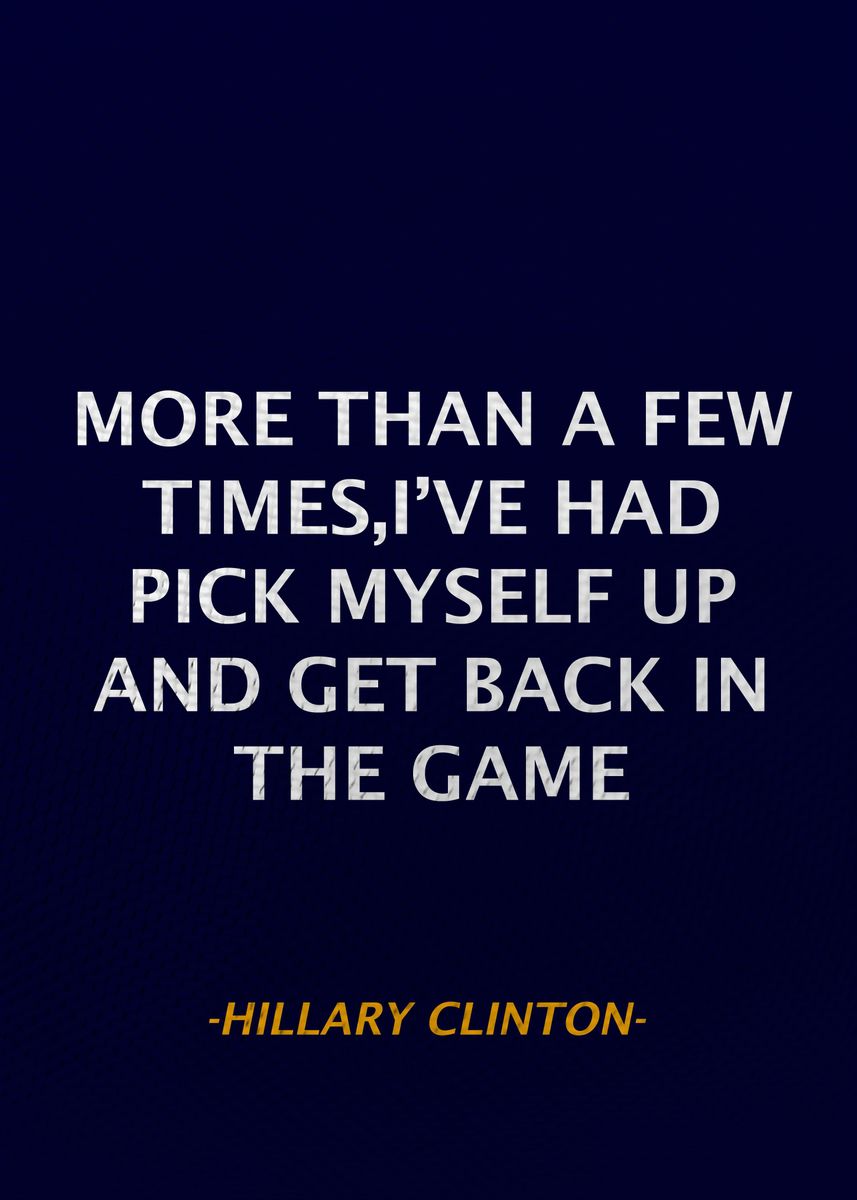 'HIllary Clinton Qoute' Poster by D A N | Displate