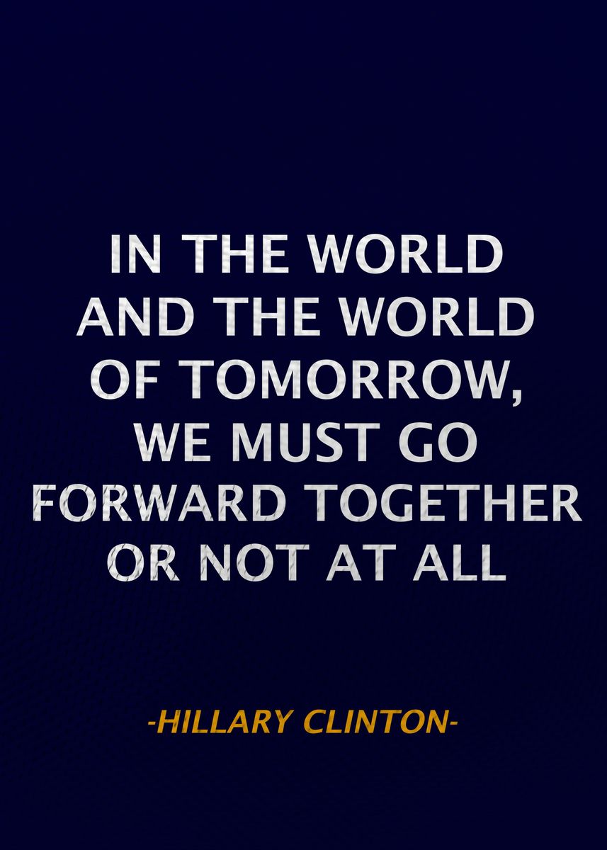 'HIllary Clinton Qoute' Poster, picture, metal print, paint by D A N ...