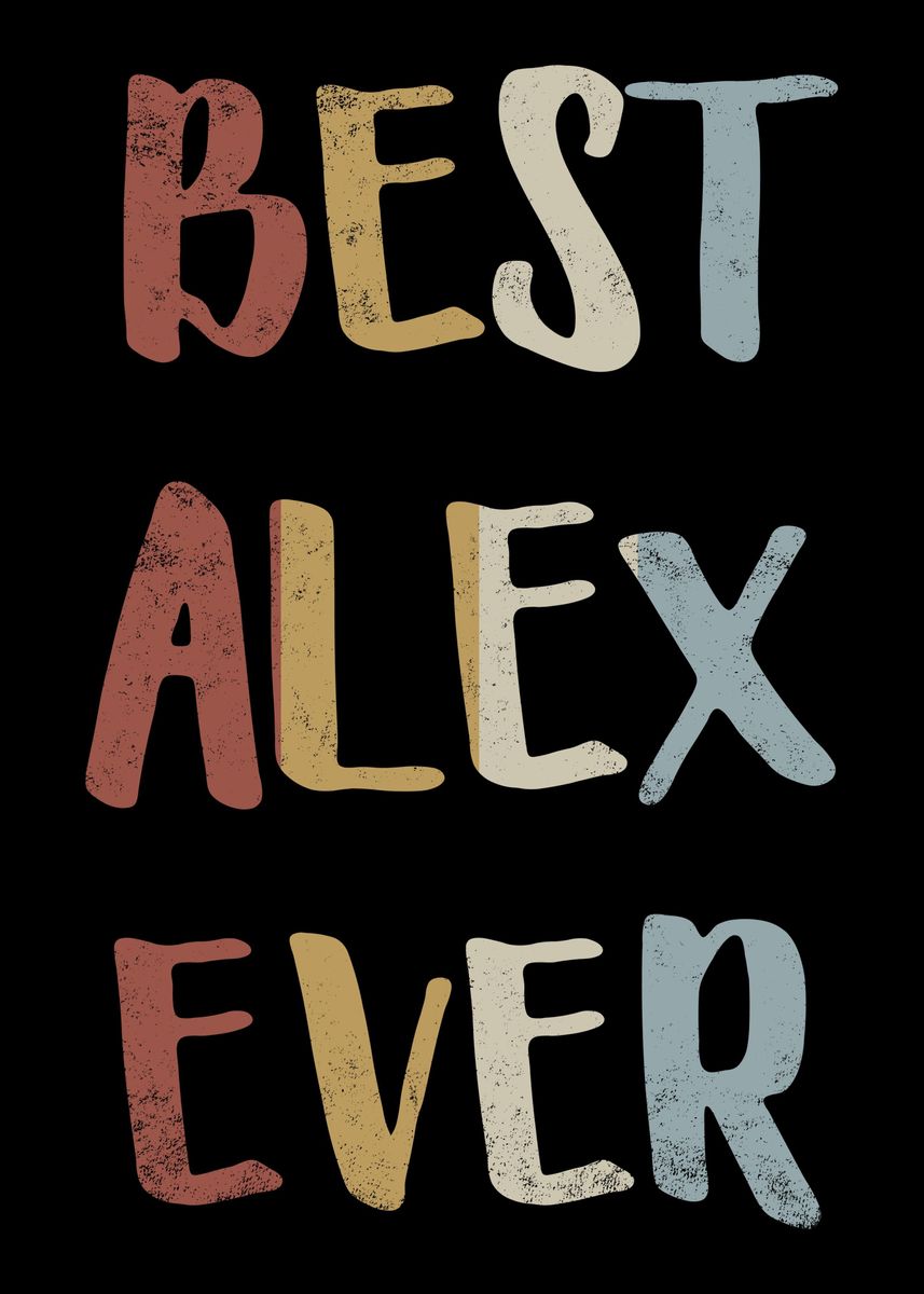 'Best Alex Ever' Poster, picture, metal print, paint by royalsigns ...