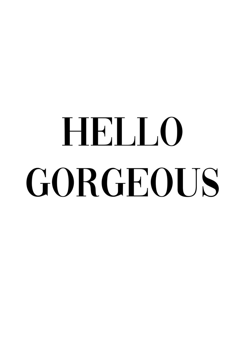 'Hello Gorgeous Girl' Poster, picture, metal print, paint by dkDesign ...