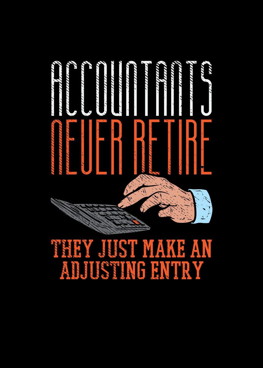 ' Accountants Never Retire' Poster, picture, metal print, paint by Uwe ...