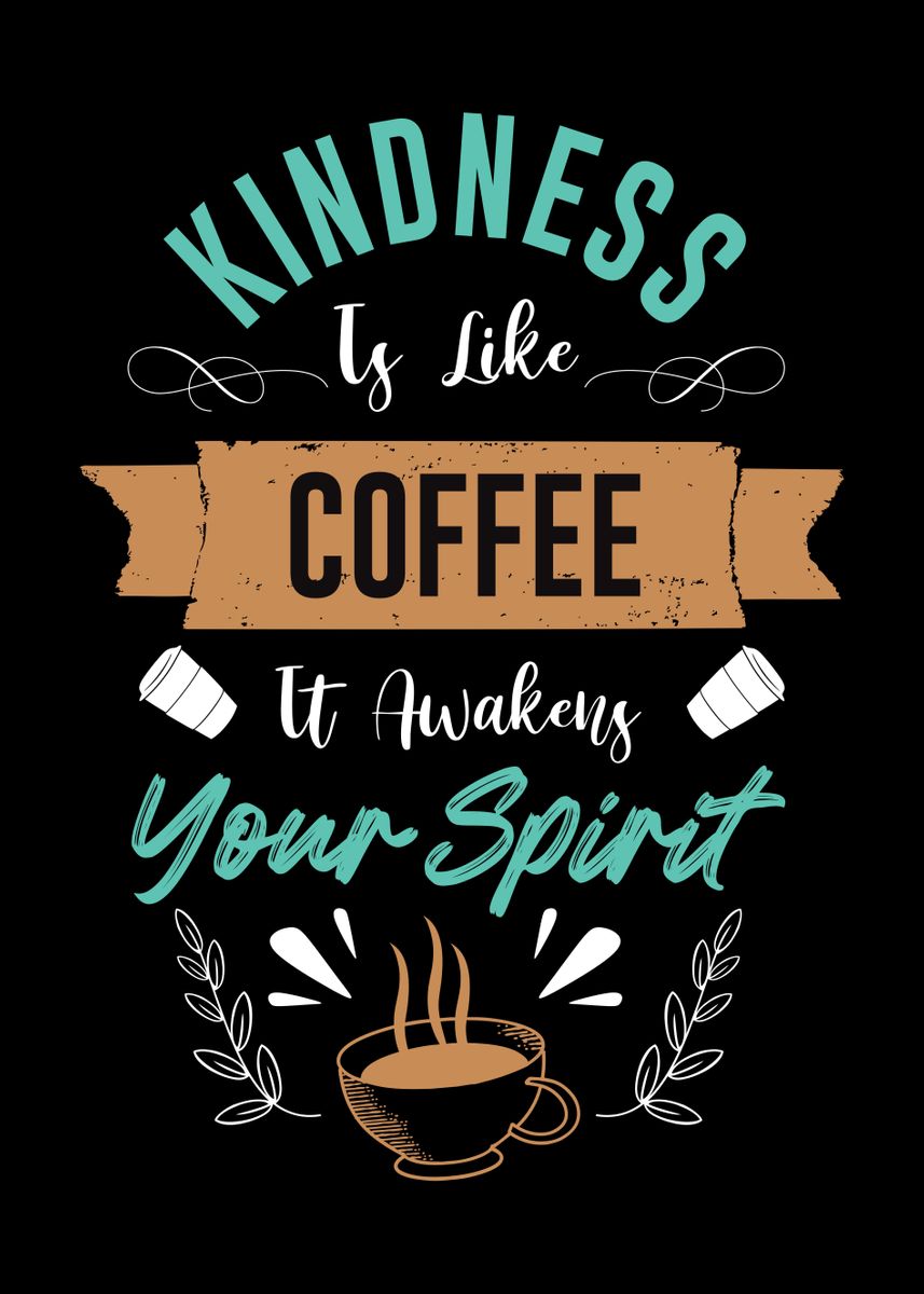'Kindness is like coffee' Poster, picture, metal print, paint by ...