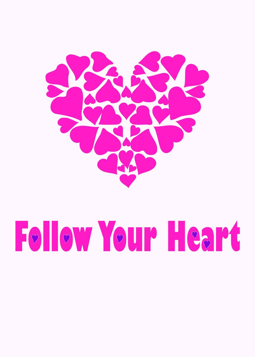 'Follow your heart ' Poster by Sarang S | Displate
