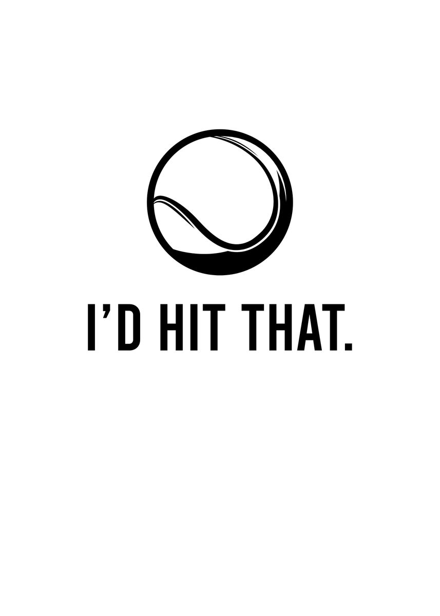 'Id hit that' Poster, picture, metal print, paint by bananadesign ...