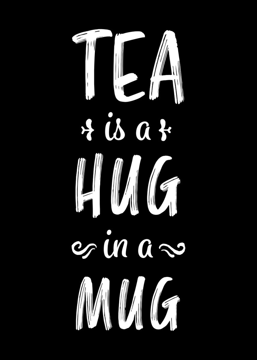 'Tea is a Hug in a Mug Gift' Poster, picture, metal print, paint by ...