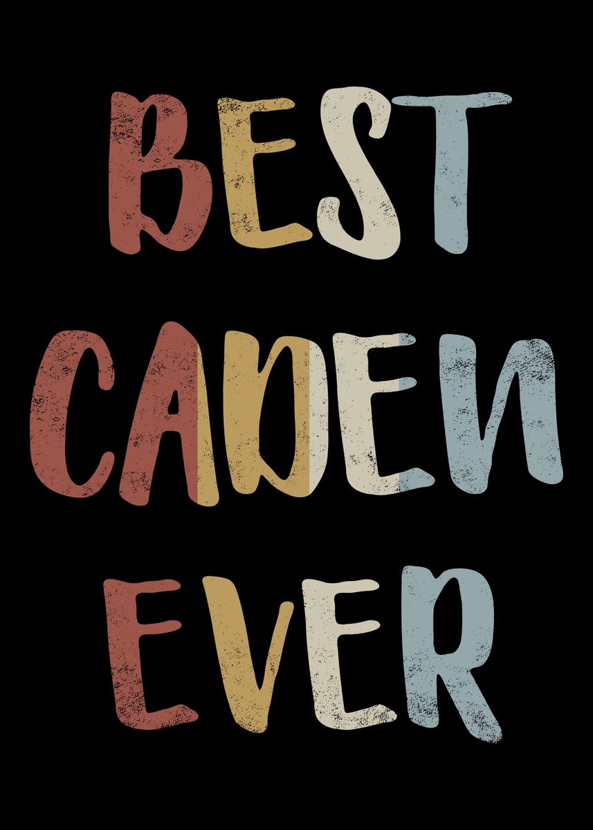 'Best Caden Ever' Poster, picture, metal print, paint by royalsigns ...