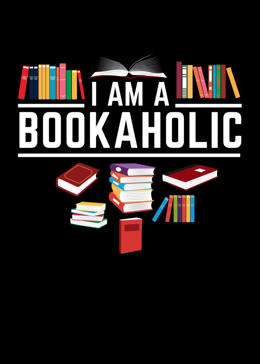 'Im A Bookaholic Gift Book' Poster, picture, metal print, paint by ...