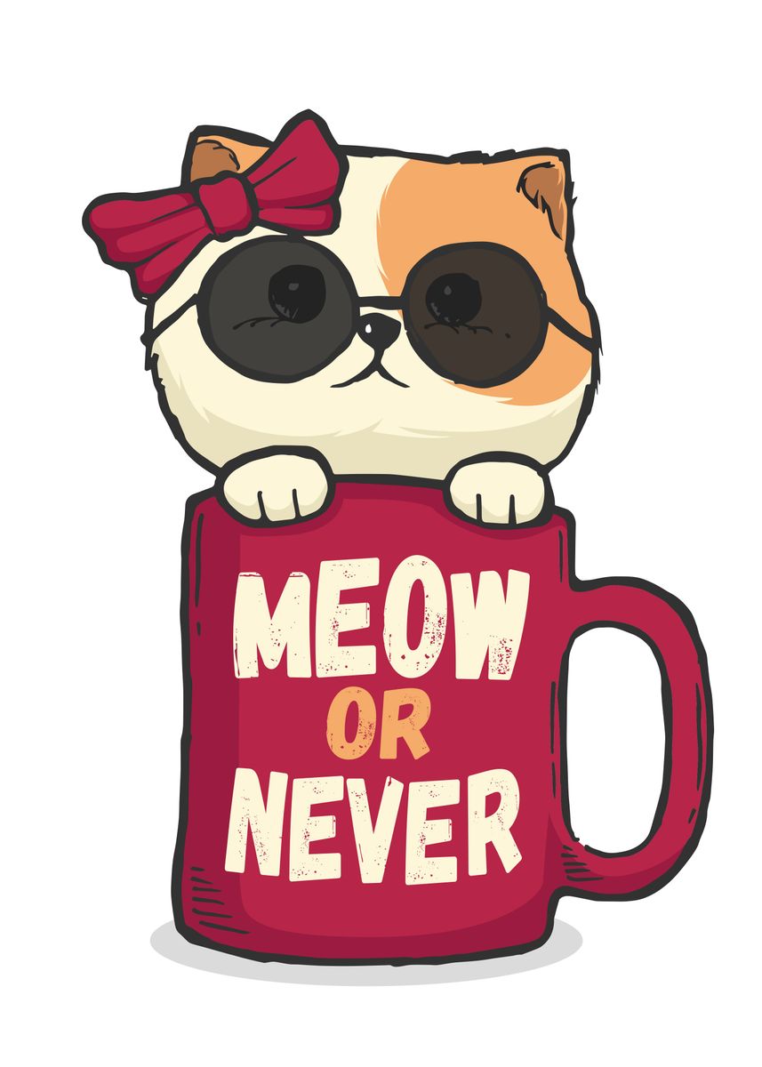 'Meow or never' Poster, picture, metal print, paint by Space Familar ...