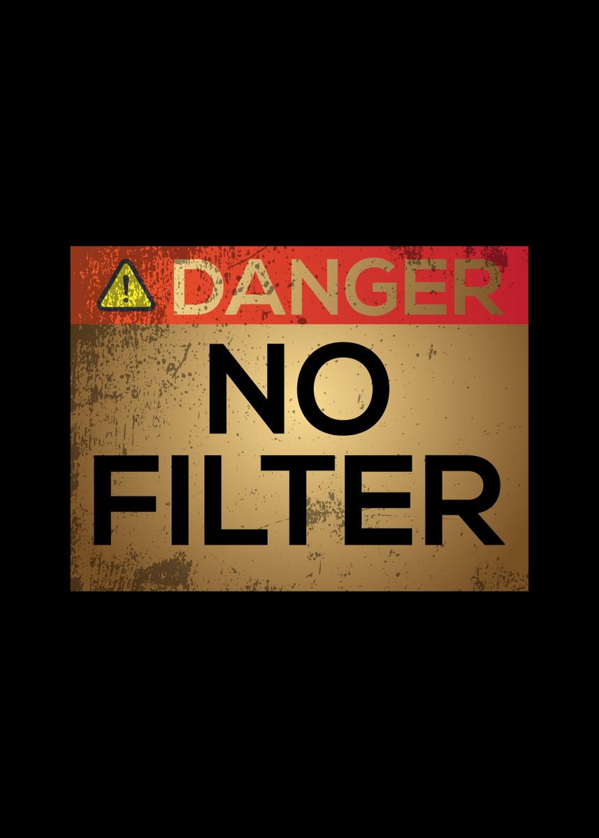 'Danger No Filter' Poster by TheLoneAlchemist | Displate