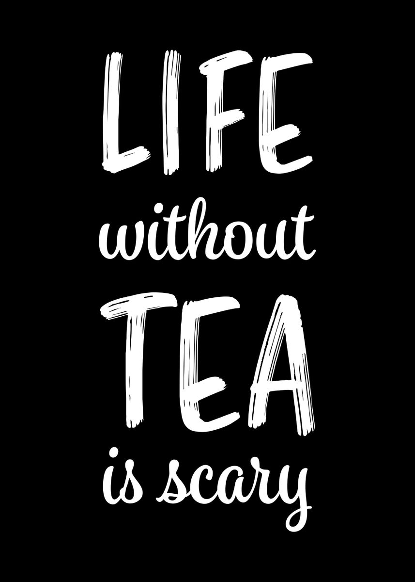 'Life without Tea Funny' Poster, picture, metal print, paint by Philip ...