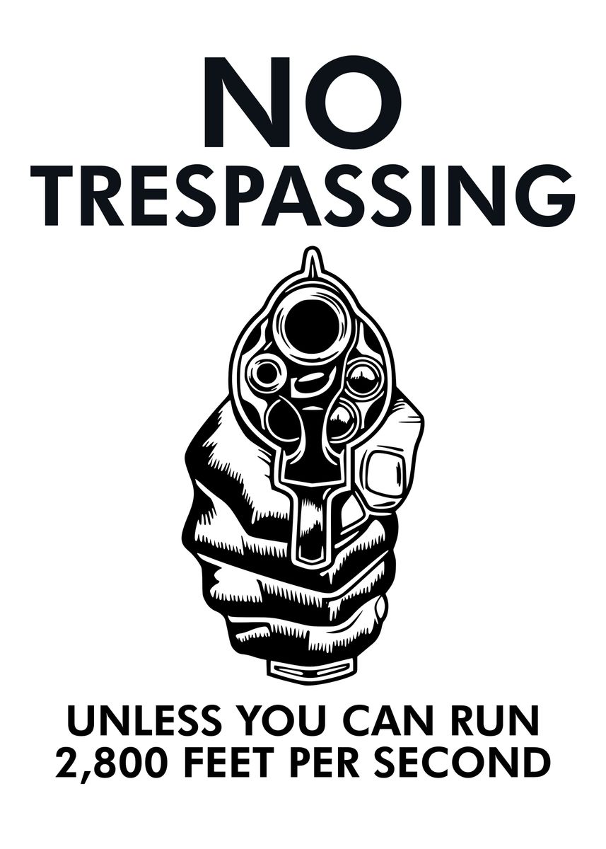 'NO TRESPASSING GUN' Poster, picture, metal print, paint by Atomic ...