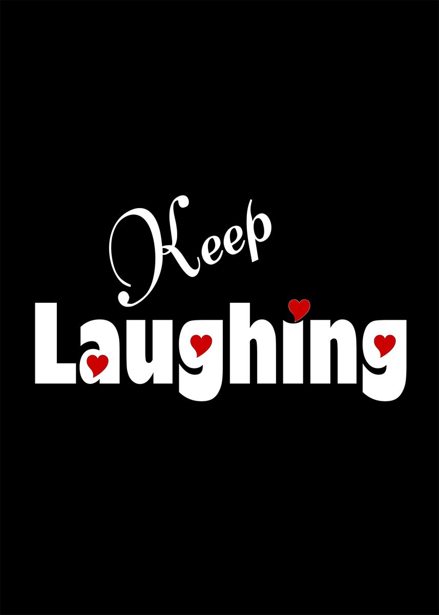 'Keep Laughing Spread Laugh' Poster, picture, metal print, paint by ...