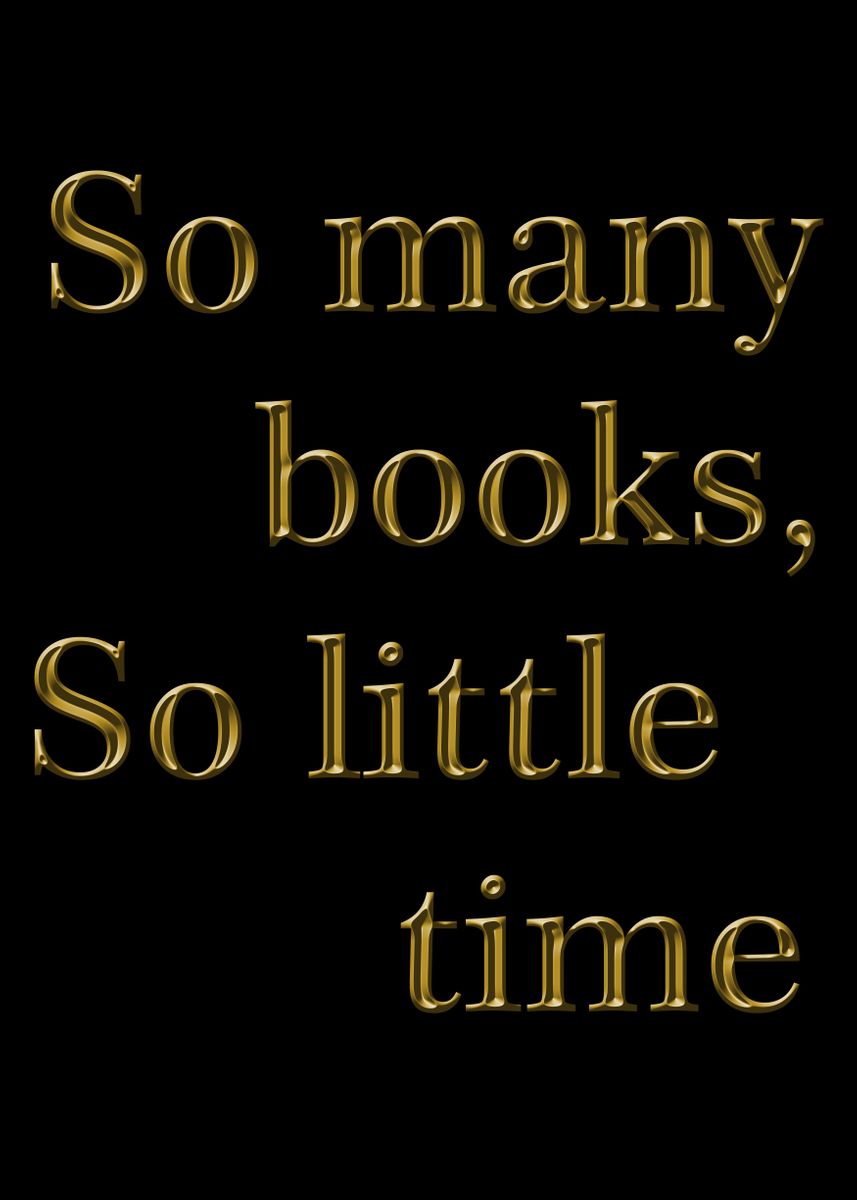 'many books so little time' Poster, picture, metal print, paint by B ...
