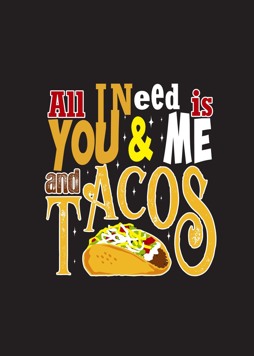 'Need Tacos' Poster, picture, metal print, paint by Beone Digital ...