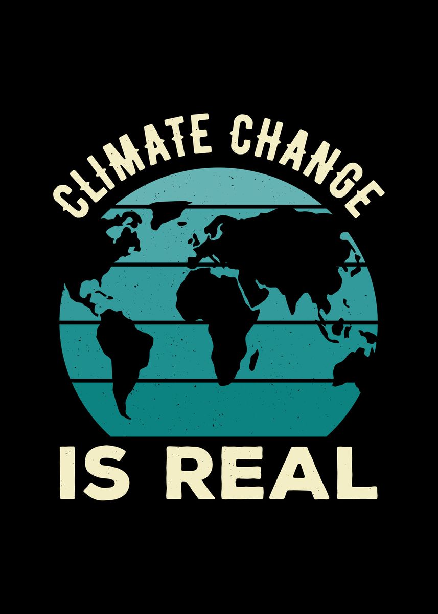 'Climate Change Is Real' Poster, picture, metal print, paint by Visualz ...