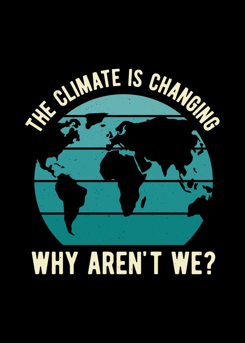 'Climate Change Is Real' Poster, picture, metal print, paint by Visualz ...