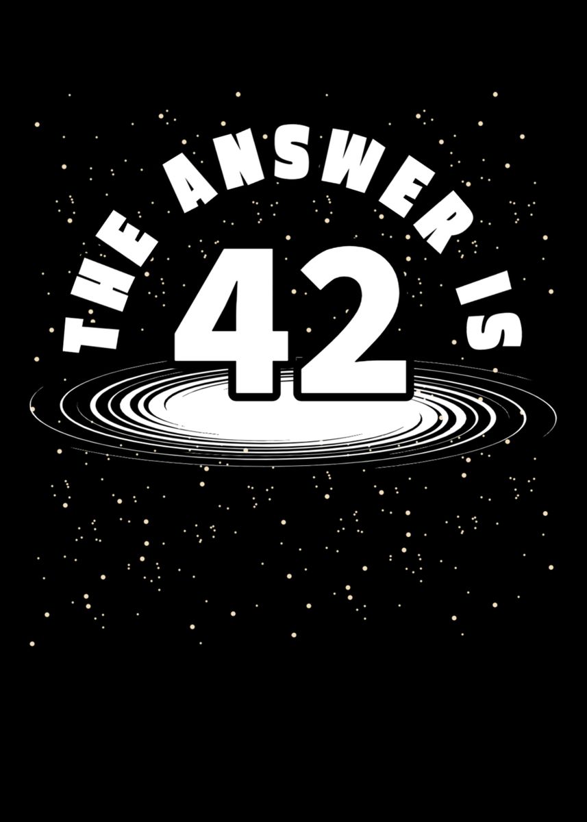'The Answer Is 42 Galaxy' Poster by Foxxy Merch | Displate