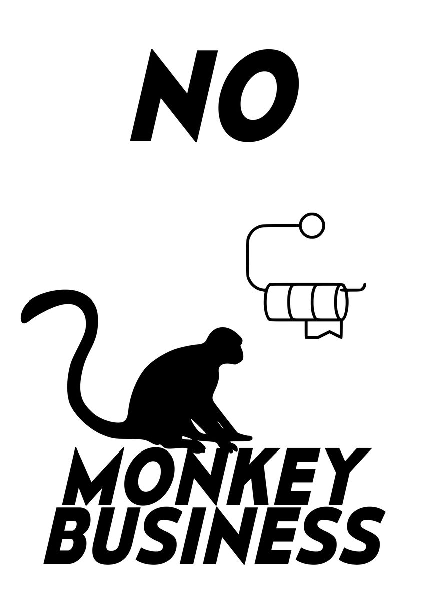 'NO MONKEY BUSINESS ROLL' Poster by Atomic Chinook | Displate