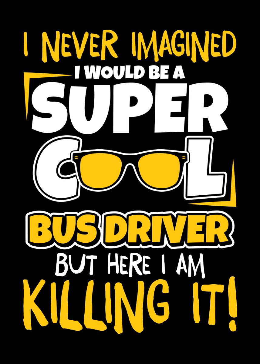 'Bus Driver Bus Driver' Poster, picture, metal print, paint by ZS C O M ...
