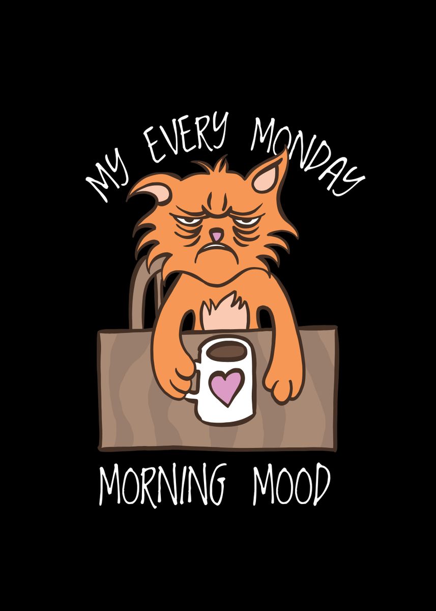 'EVERY MONDAY MOOD' Poster, picture, metal print, paint by ...
