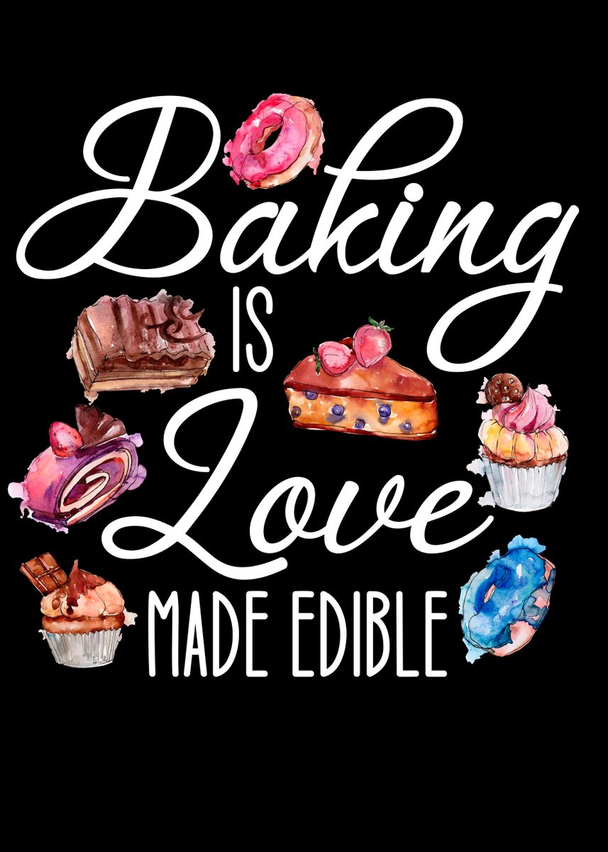 'baking is love edible' Poster, picture, metal print, paint by Andreas ...