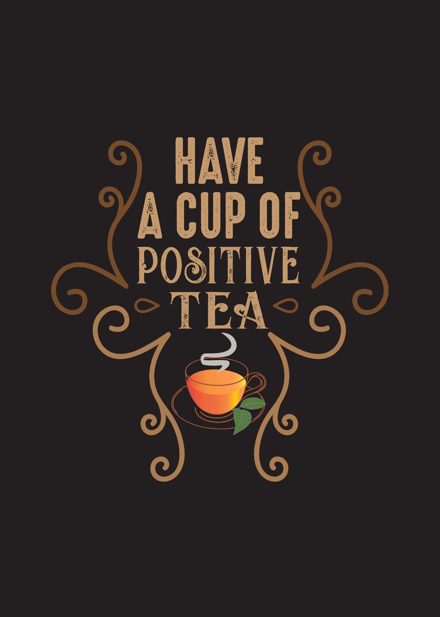 'Positive Tea' Poster, picture, metal print, paint by Beone Digital ...