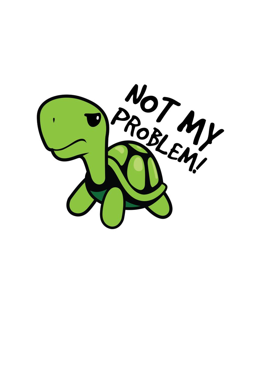 'Not My Problem' Poster, picture, metal print, paint by Francois ...