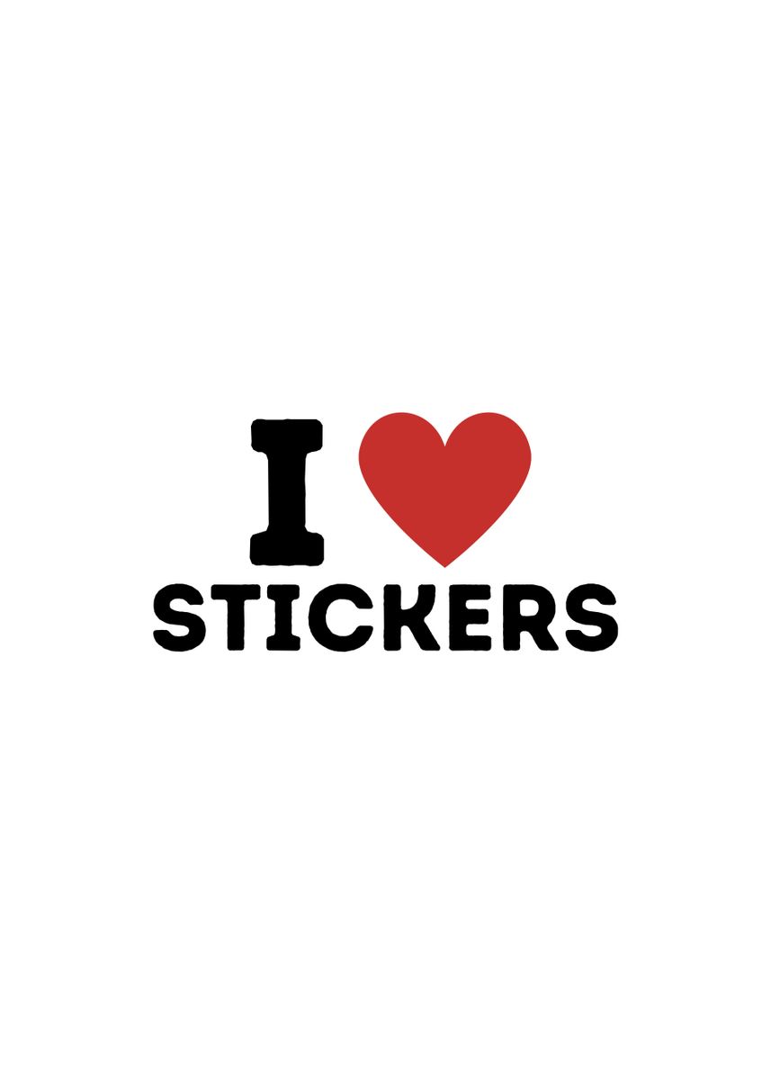 'I Love Stickers Simple' Poster, picture, metal print, paint by James ...