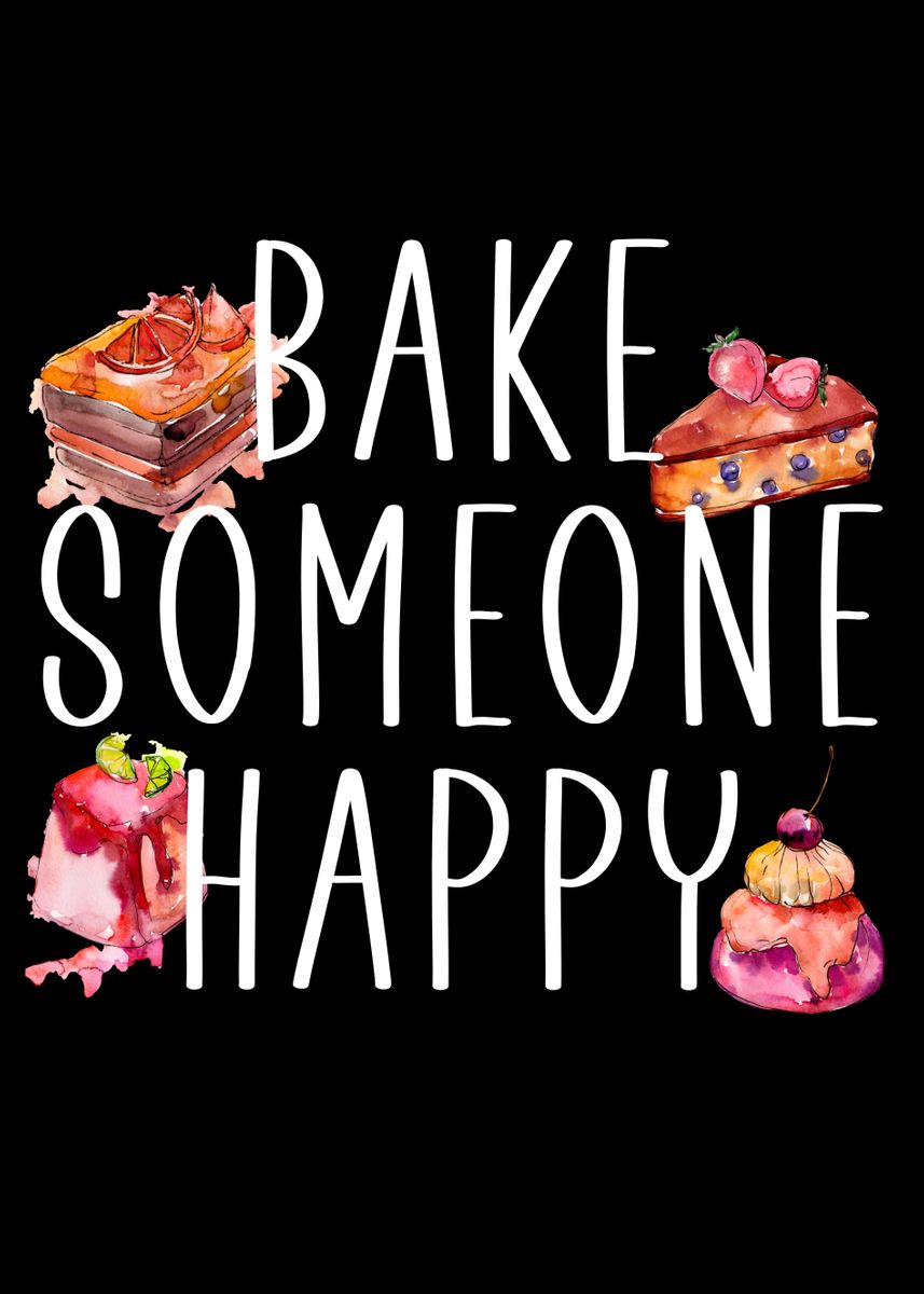 'bake someone happy' Poster by Andreas Schellenberg | Displate