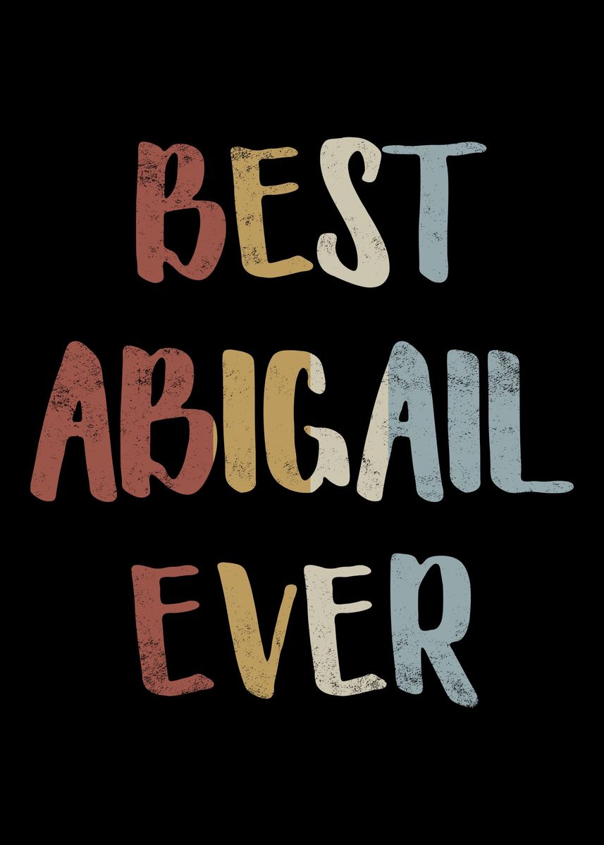 'Best Abigail Ever' Poster by royalsigns | Displate