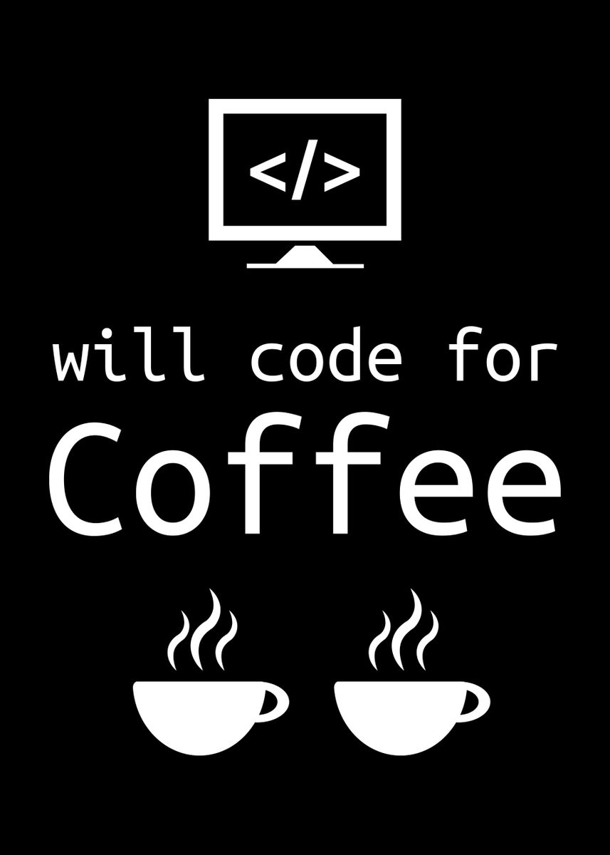 'Will Code for Coffee Gift' Poster, picture, metal print, paint by Phil ...