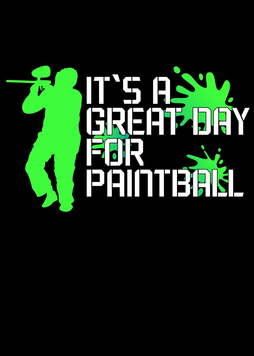 'great day for paintball' Poster, picture, metal print, paint by ...