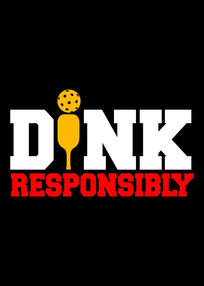 'Dink Responsibly' Poster, picture, metal print, paint by FunnyGifts ...