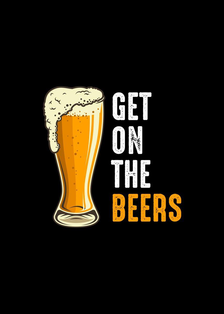 'Get On The Beers Dan' Poster, picture, metal print, paint by funk punk ...