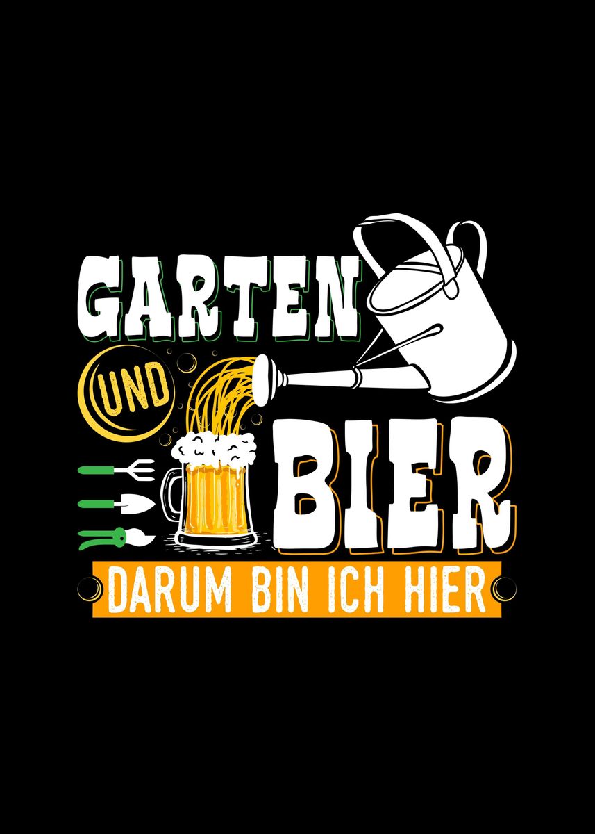 'Garten Bier Gartenarbeit' Poster, picture, metal print, paint by ...
