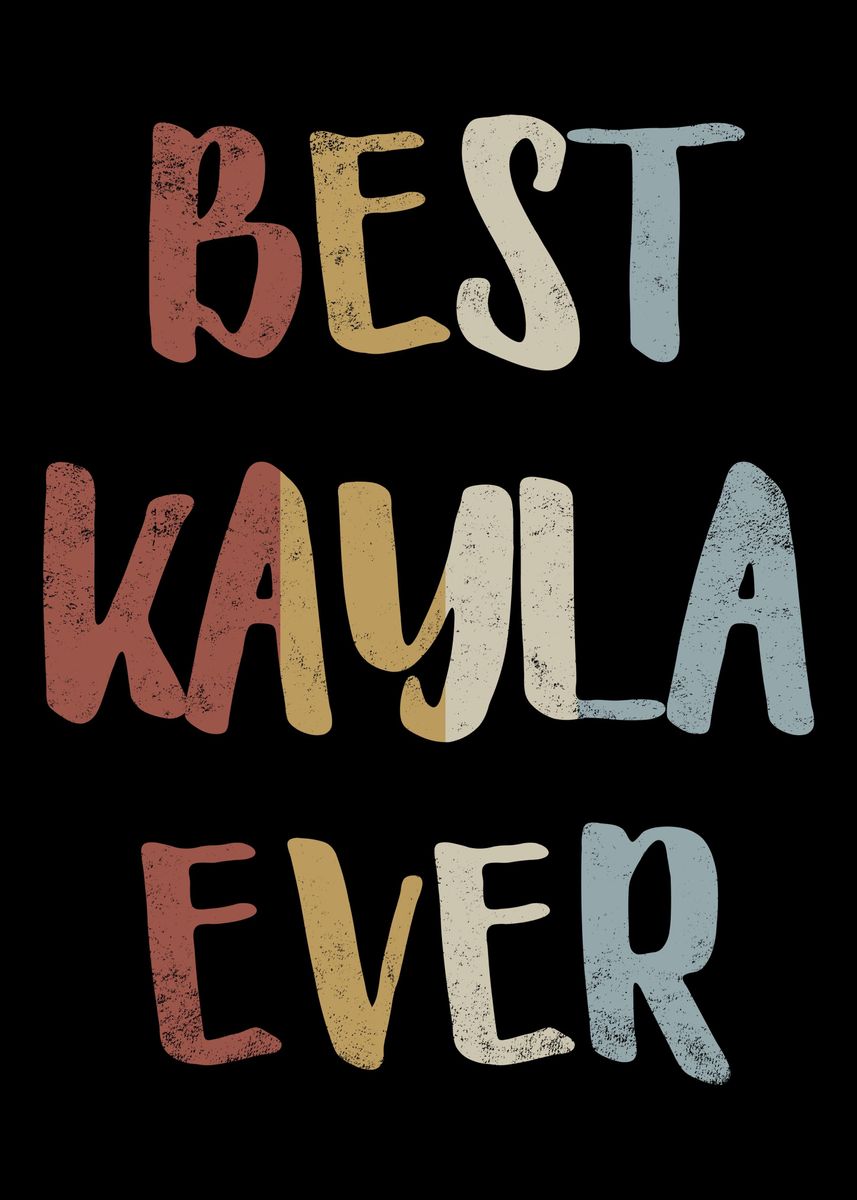 'Best Kayla Ever' Poster by royalsigns | Displate