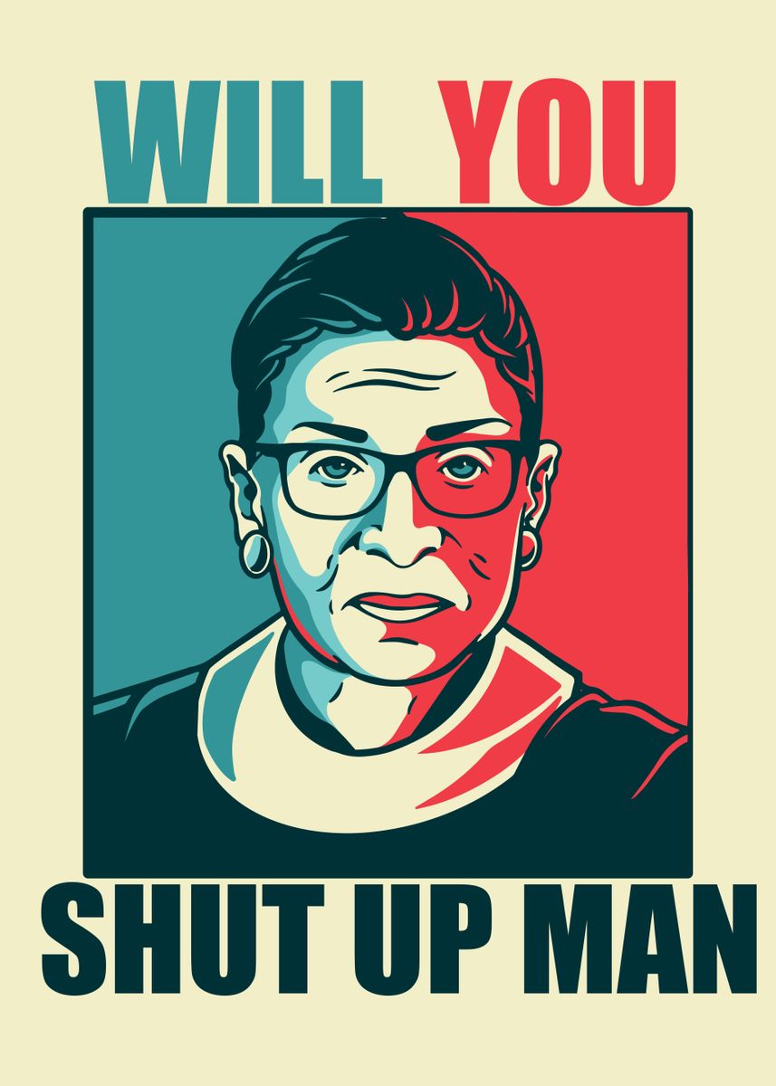 'RBG WILL YOU SHUT UP MAN' Poster by StonerPlates | Displate